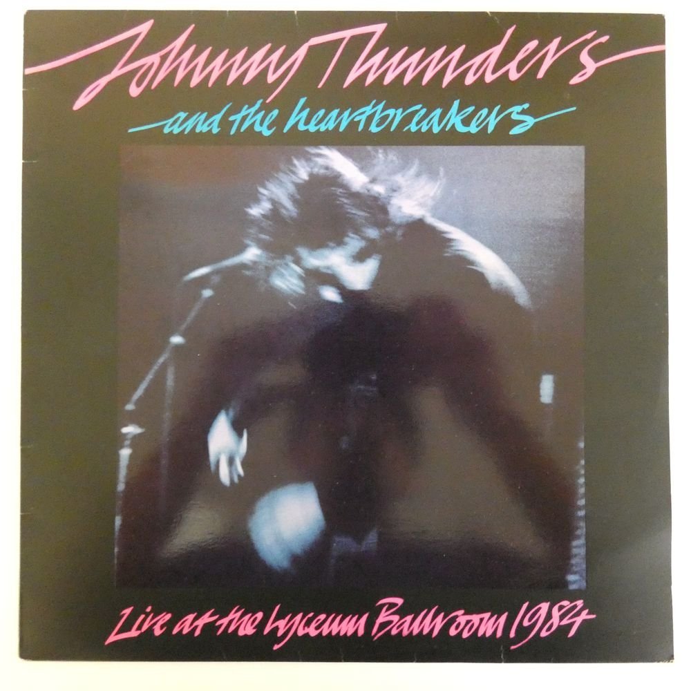 【やや傷や汚れあり】46033178;【UK盤】Johnny Thunders And The Heartbreakers / Live At The Lyceum Ballroom 1984 ...