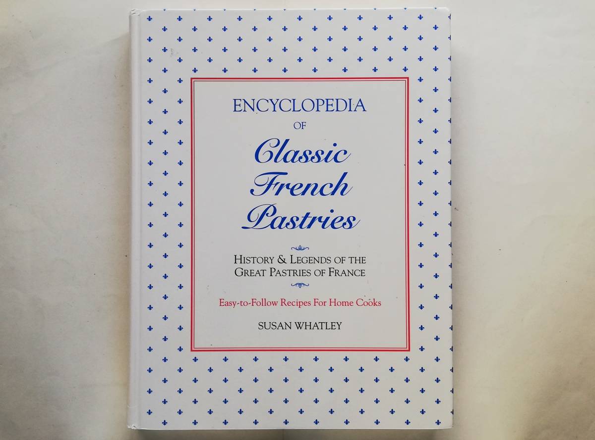 【やや傷や汚れあり】Susan Whatley / Encyclopedia of Classic French Pastries フランス ...