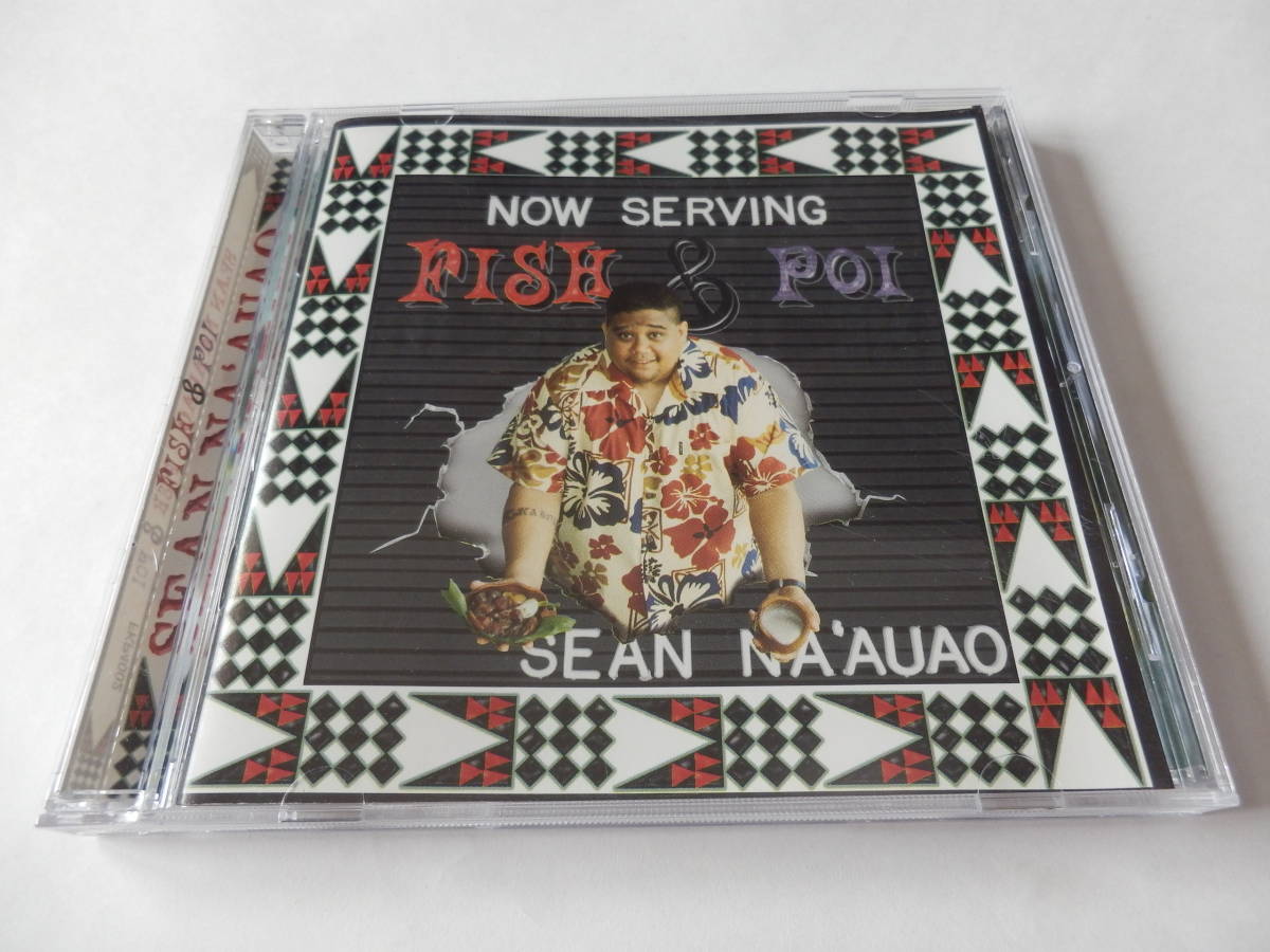 【目立った傷や汚れなし】CD/ハワイアン-ショーン.ナアウアオ/Sean Na'auao- Now Serving Fish and Poi/Local Motion Style:Sean ...